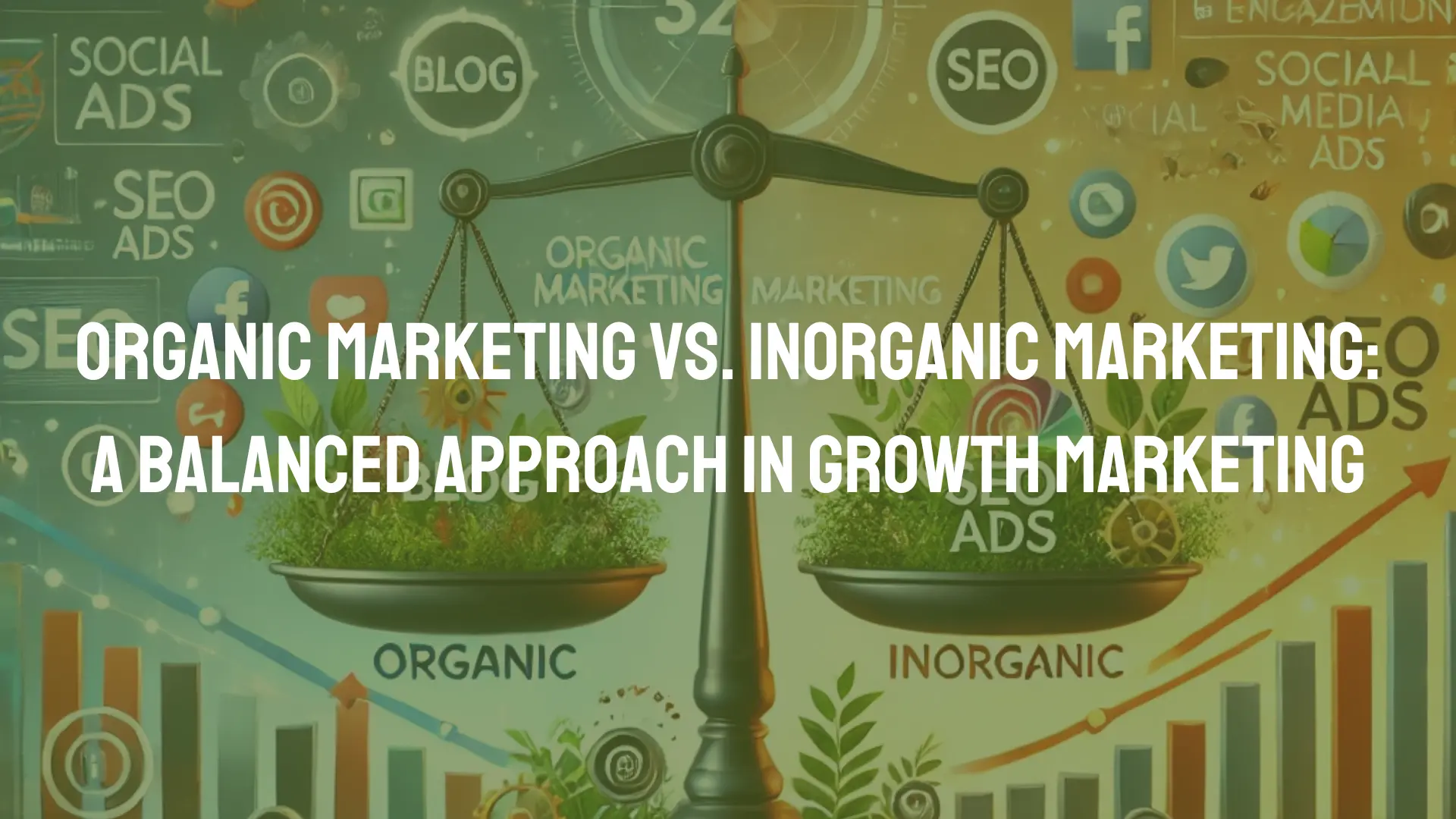 Organic vs. Inorganic Marketing: A Balanced Approach in Growth ...